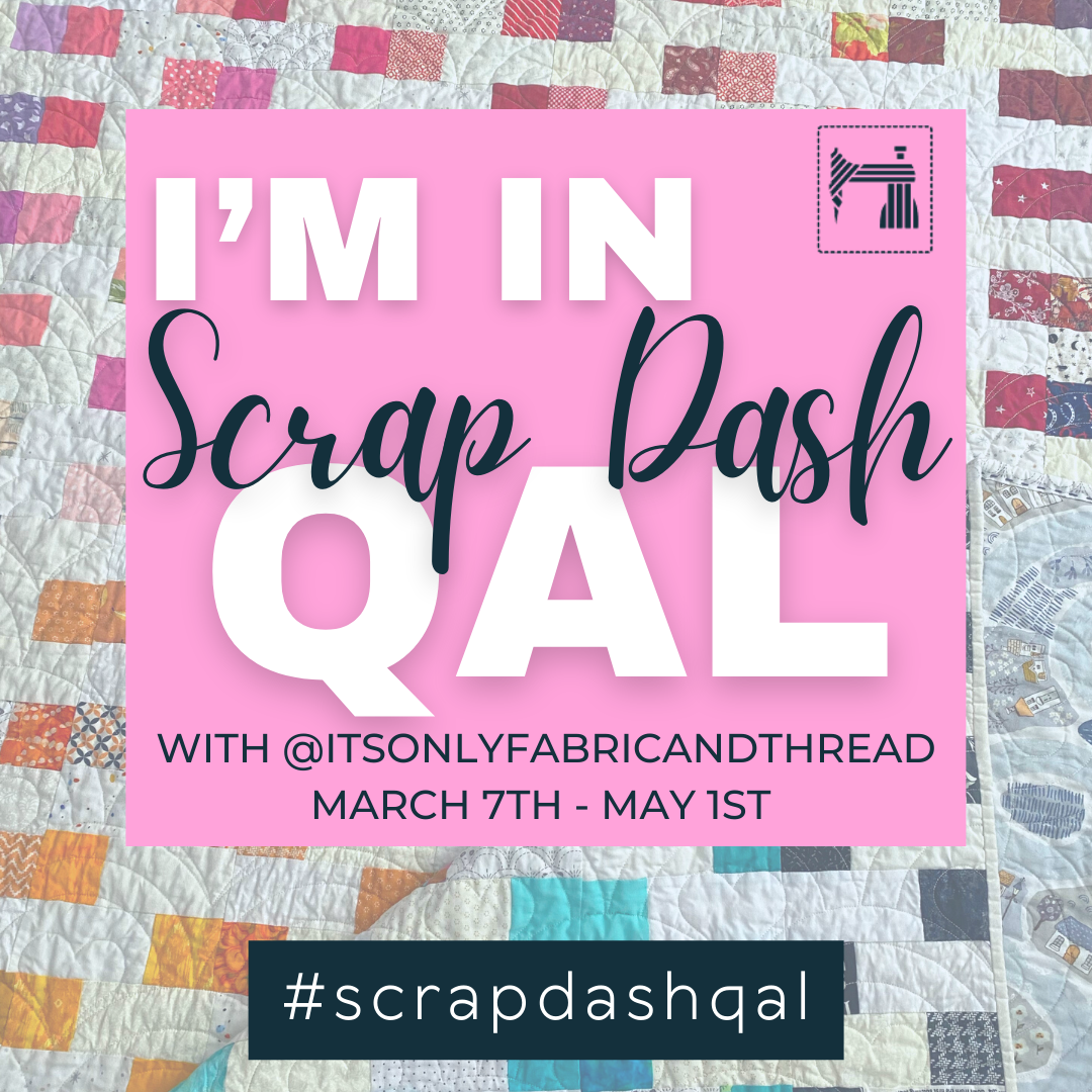 COMING SOON: Scrap Dash QAL - It's Only Fabric And Thread