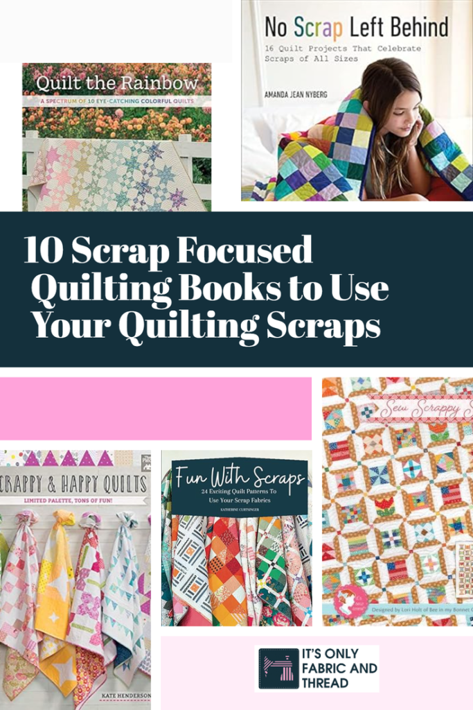10 Scrap Focused Quilting Books to Use Your Quilting Scraps - It's Only ...